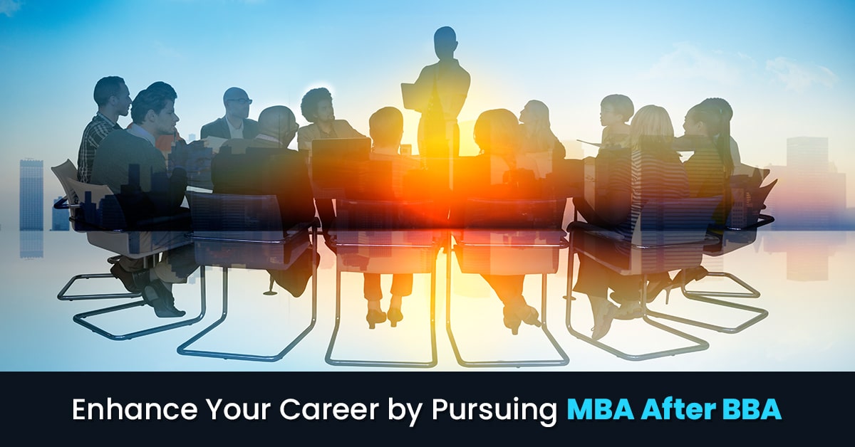 Enhance Your Career by Pursuing MBA after BBA