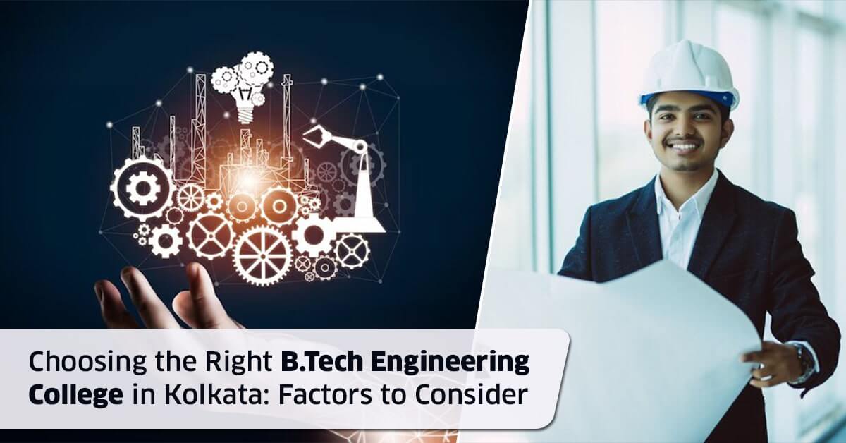 Choosing the Right B.Tech Engineering College in Kolkata: Factors to ...